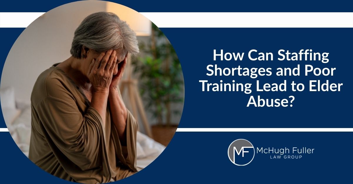 How Can Staffing Shortages and Poor Training Lead to Elder Abuse?